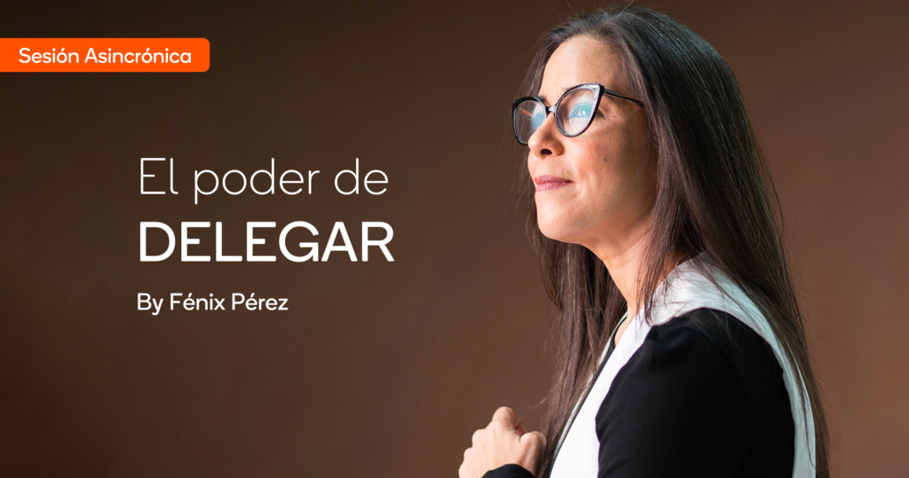 Sesión Asincrónica El Poder de Delegar – Mentes Mastermind